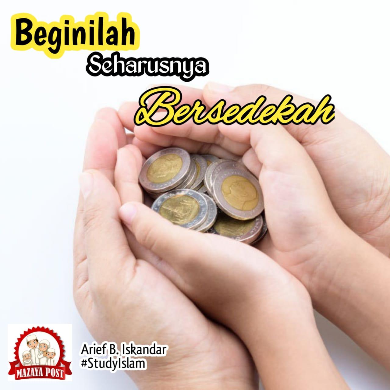 BEGINILAH SEHARUSNYA BERSEDEKAH - Mazaya Post