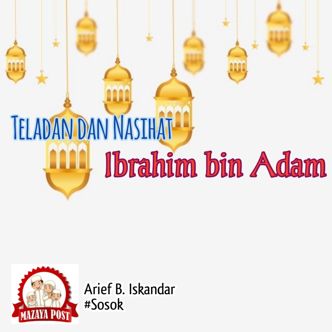Teladan dan Nasihat Ibrahim bin Adham - Mazaya Post