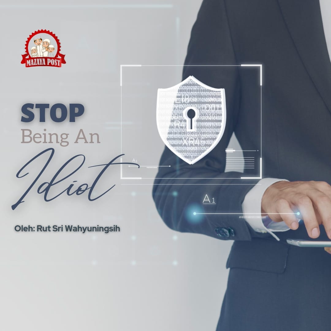 Stop Being An Idiot - Mazaya Post
