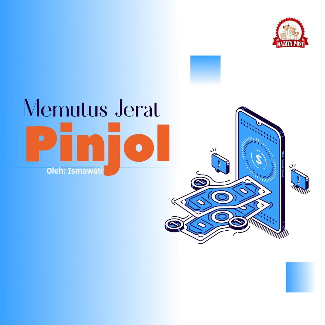 Memutus Jerat Pinjol - Mazaya Post