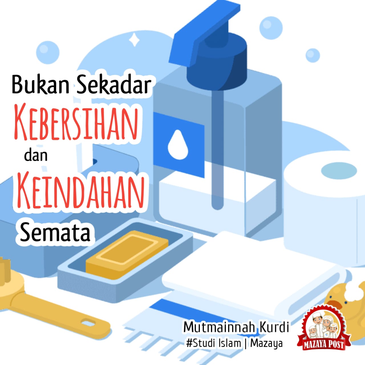 Bukan Sekadar Kebersihan dan Keindahan Semata - Mazaya Post