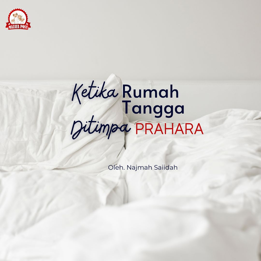 Ketika Rumah Tangga Ditimpa Prahara – Mazaya Post Ketika Rumah Tangga Ditimpa Prahara – Mazaya Post