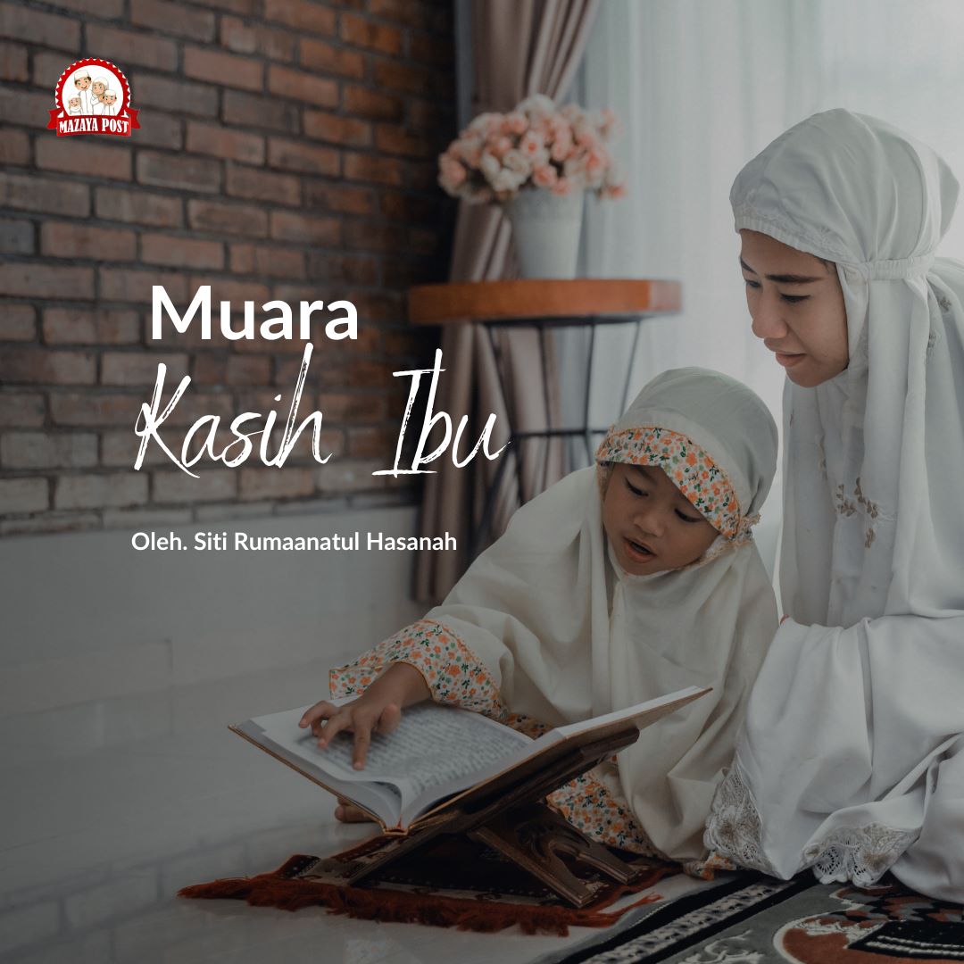 Muara Kasih Ibu - Mazaya Post